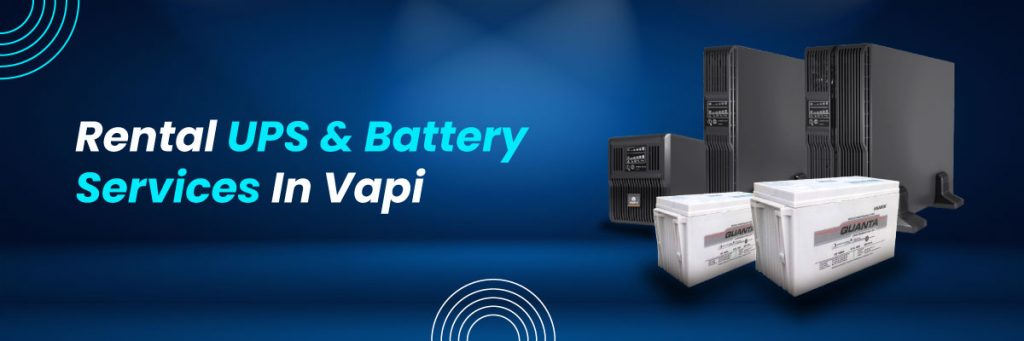 Rental-ups-and-batteries-services-in-vapi | Network Techlab