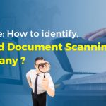 A guide: How to identify a good document scanning company | Network Techlab
