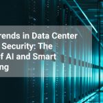 Future Trends in Data Center Physical Security | Network Techlab